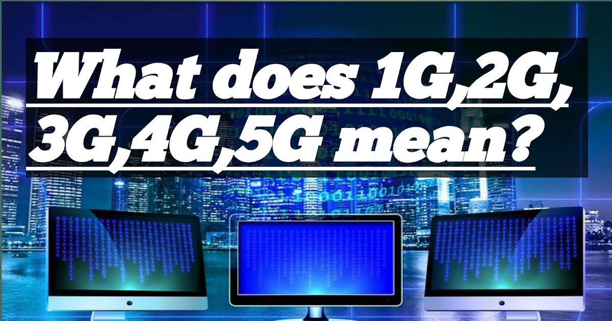 What does 1G, 2G, 3G, 4G, 5G mean? - TopRead