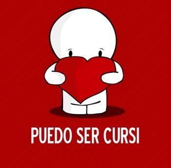Quieremesta.: SOY CURSI Y AMO LAS CURSILERIAS.
