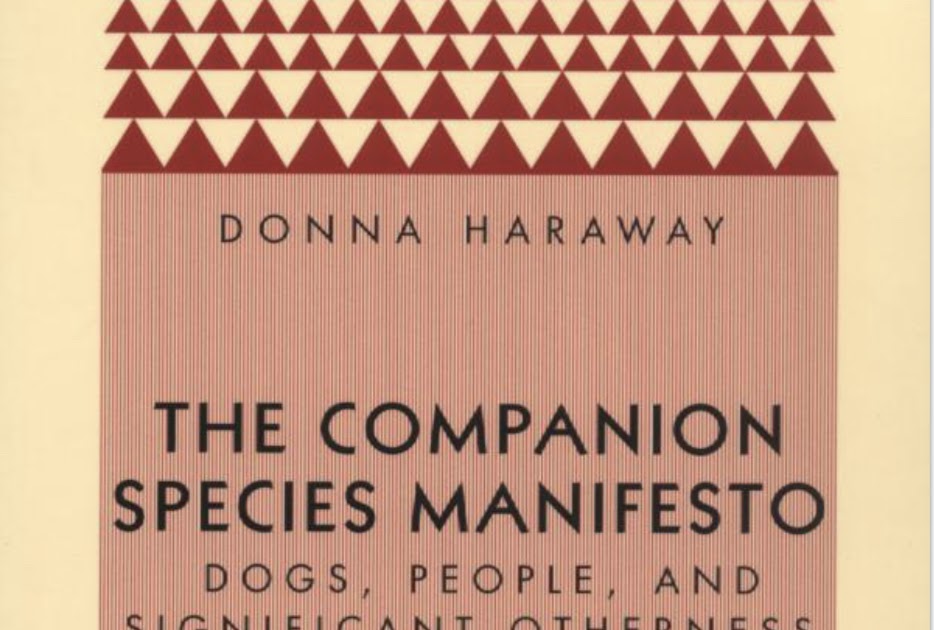 Donna Haraway, Companion Species Manifesto - Reading report