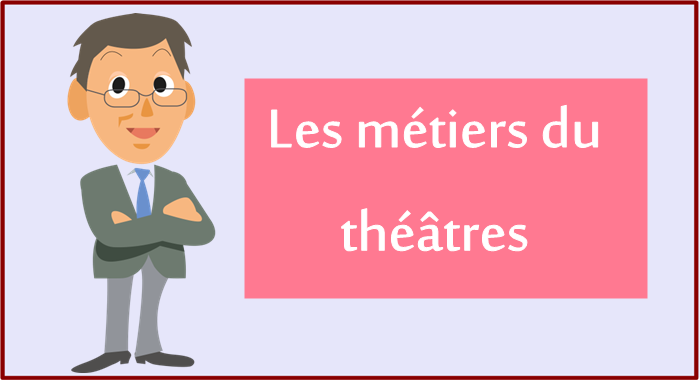 Les métiers du théâtres