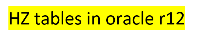 Oracle Application's Blog: HZ tables in oracle r12