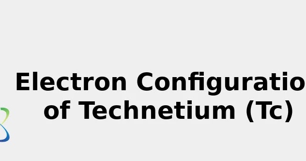 2022: ☢️ Electron Configuration of Technetium (Tc) [Complete ...