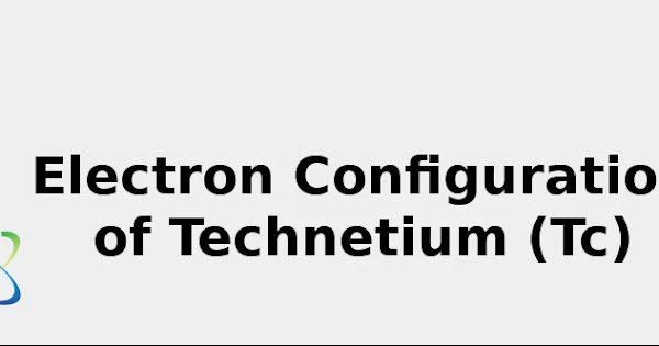 2022: ☢️ Electron Configuration of Technetium (Tc) [Complete ...
