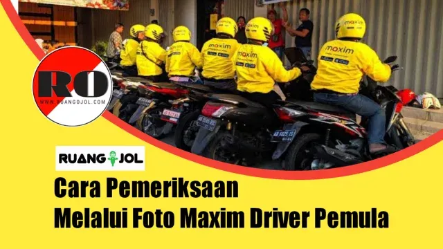 Cara Pemeriksaan Melalui Foto Maxim Driver Pemula Terbaru | Mudah dan ...