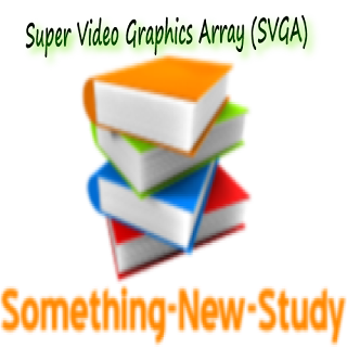 Super Video Graphics Array (SVGA) ! - Study Metrials