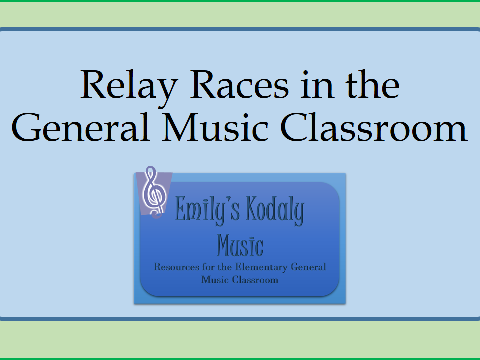 Emily's Kodaly Inspired Music: Relay Races in the General Music Classroom