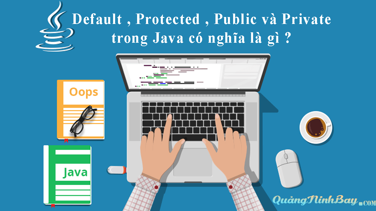 Default Protected Public Và Private Trong Java Có Nghĩa Là Gì