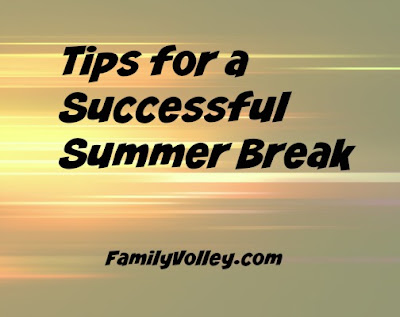 Family Volley: Tips for a SUCCESSFUL Summer Break!