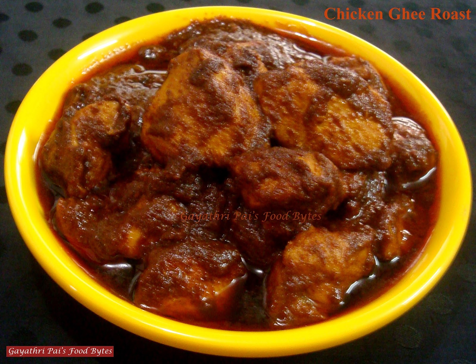 Gayathri Pai's Food Bytes: Spicy Chicken Ghee Roast.