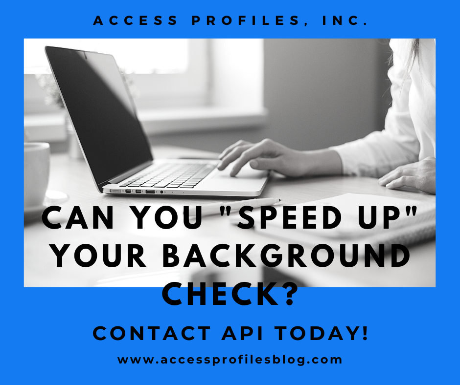 Access Profiles, Inc.: Can You "Speed Up" Your Background Check?