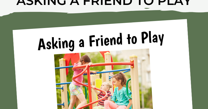 Asking a Friend to Play Social Story | And Next Comes L - Hyperlexia ...