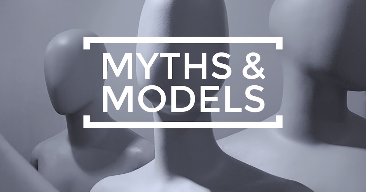 Myths & Models