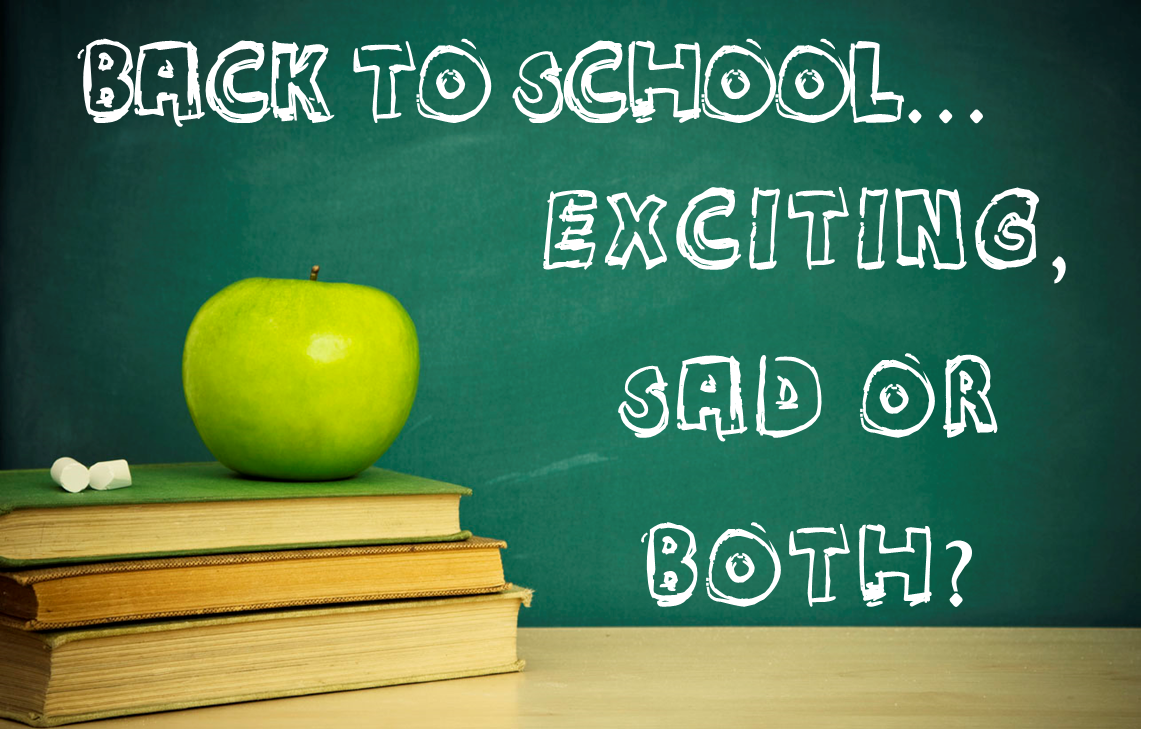Everyday is a "Hollyday"!: Back to School...Exciting, Sad or Both?