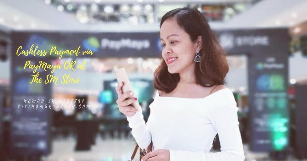 Woman In Digital: How to Use PayMaya QR at The SM Store
