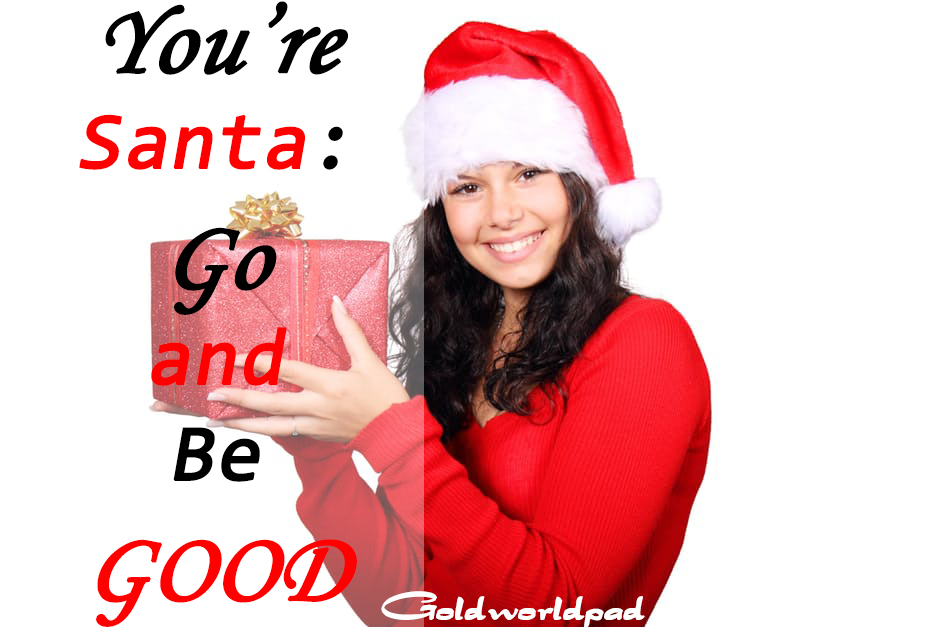 You Are Santa: Go Be Good - Goldworldpad