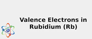 2022: ☢️ Valence Electrons in Rubidium (Rb) [& Facts, Color, Discovery ...