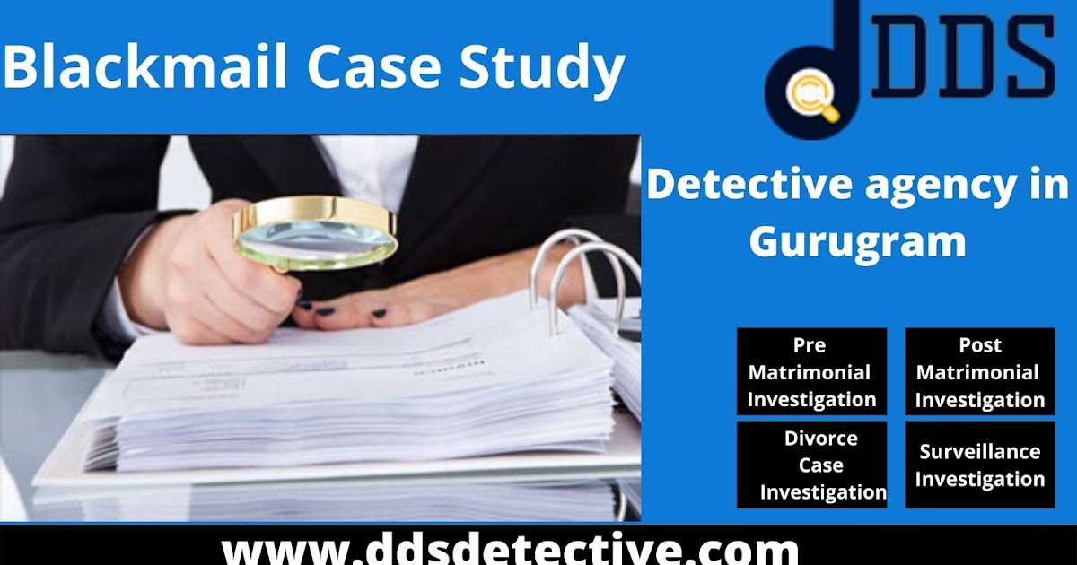 Case Study | Blackmail Investigation | detective in Gurugram