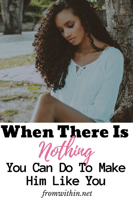 Make Him Want You When There Is Nothing You Can Do To Make Him Like You make-him-want-you-when-there-is-nothing-you-can-do-to-make-him-like-you