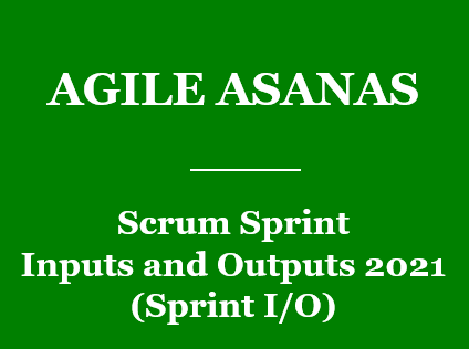 MANAGEMENT YOGI: Agile Asanas: Scrum Sprint Inputs and Outputs 2021 ...