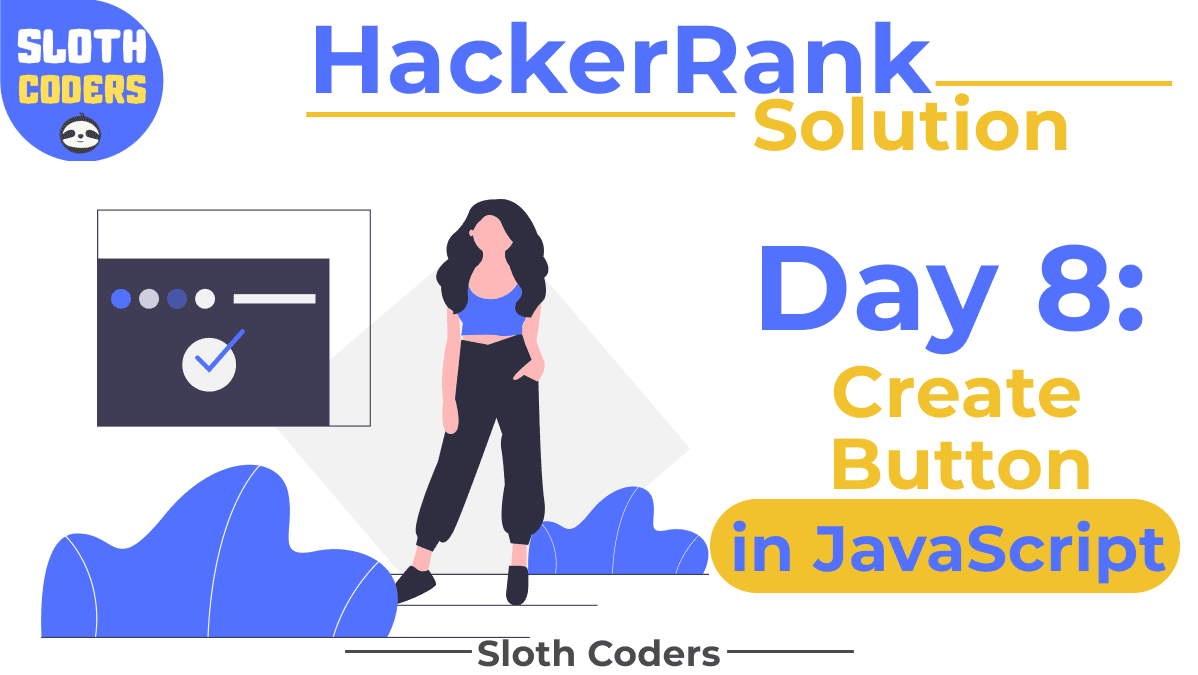 Day 8: Create a Button in JavaScript | 10 Days Of JavaScript - Sloth Coders