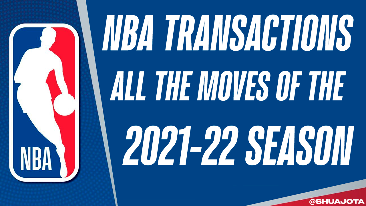 NBA Transactions: All the Moves of the 2021-22 Season