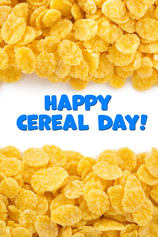 Cereal Day- March 7