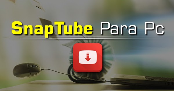 SnapTube Application Downloader: Como baixar o aplicativo SnapTube para PC