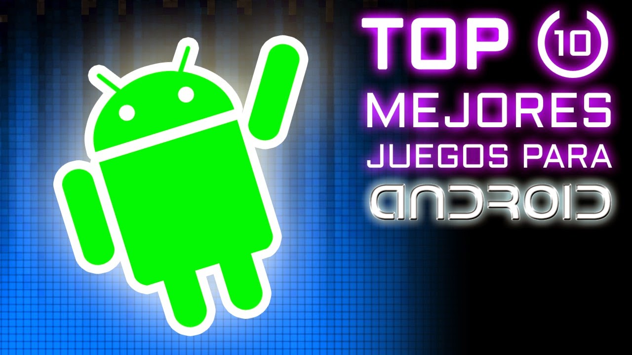 Top 10 Mejores Juegos Para Android El Rincón De Futuzor