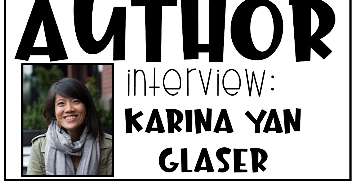 Author Interview: Karina Yan Glaser - Teachers Who Read