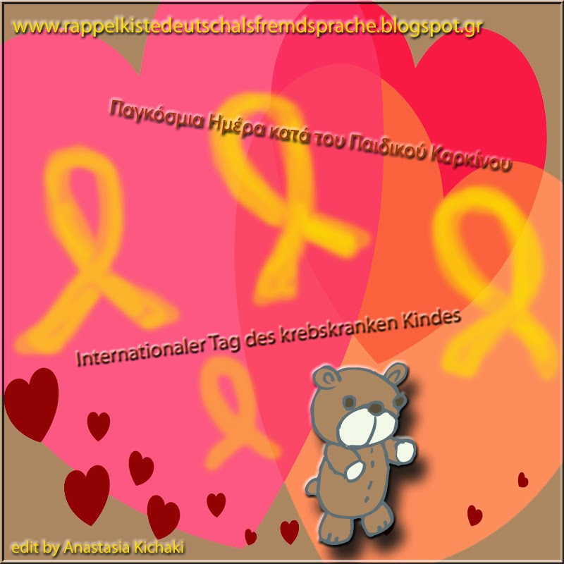 .: 15. Februar - Internationaler Tag des krebskranken Kindes/ Παγκόσμια ...