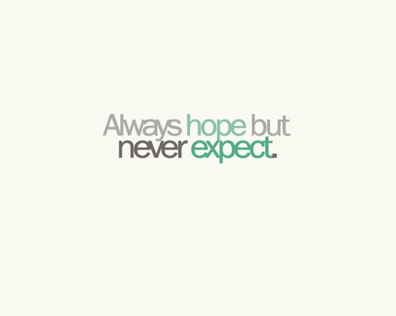 Always hope but never expect | nineimages Always hope but never expect | nineimages