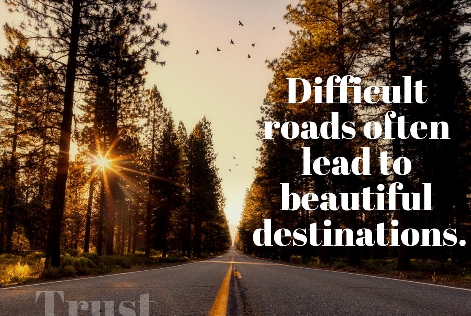 A Shepherd's Heart: Difficult Roads Lead To Beautiful Destinations.