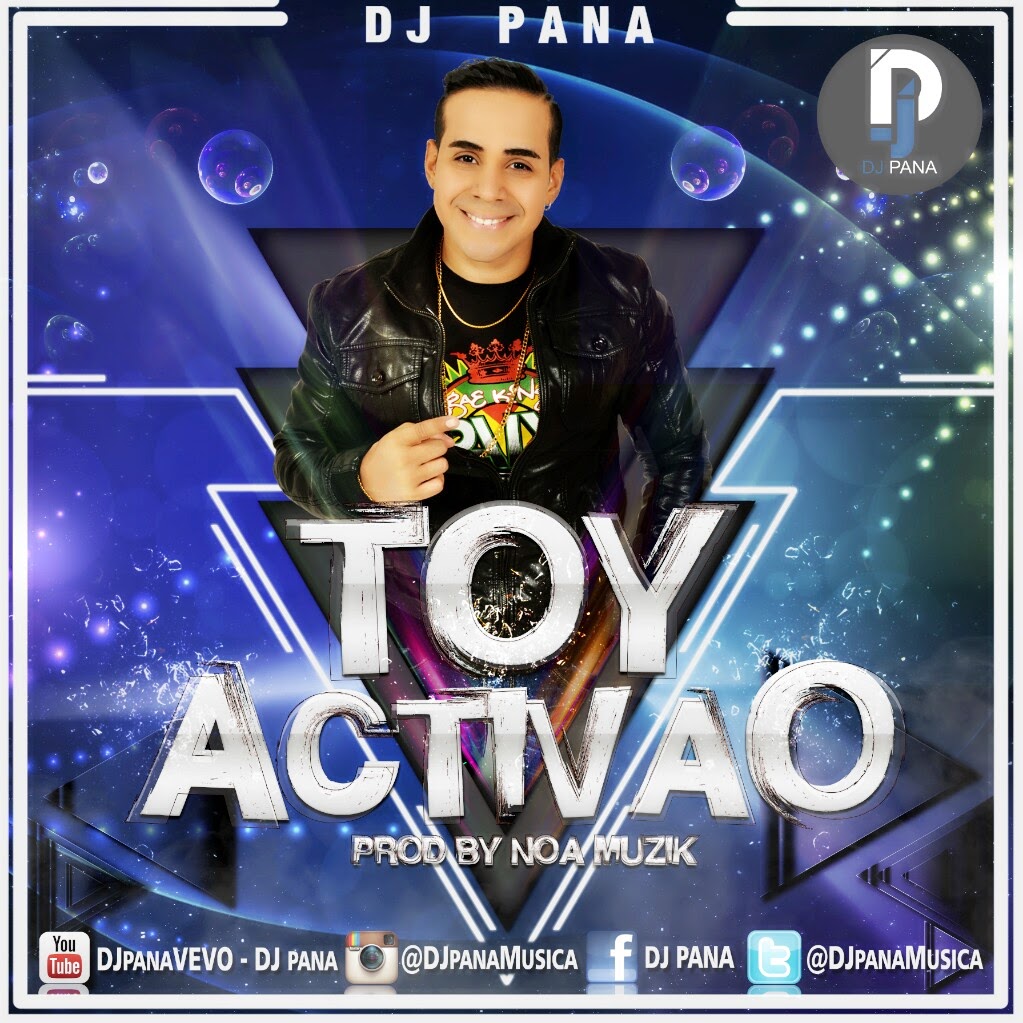 DJ PANA NOS TRAE HOY UN NUEVO HIT MUSICAL “TOY ACTIVAO”