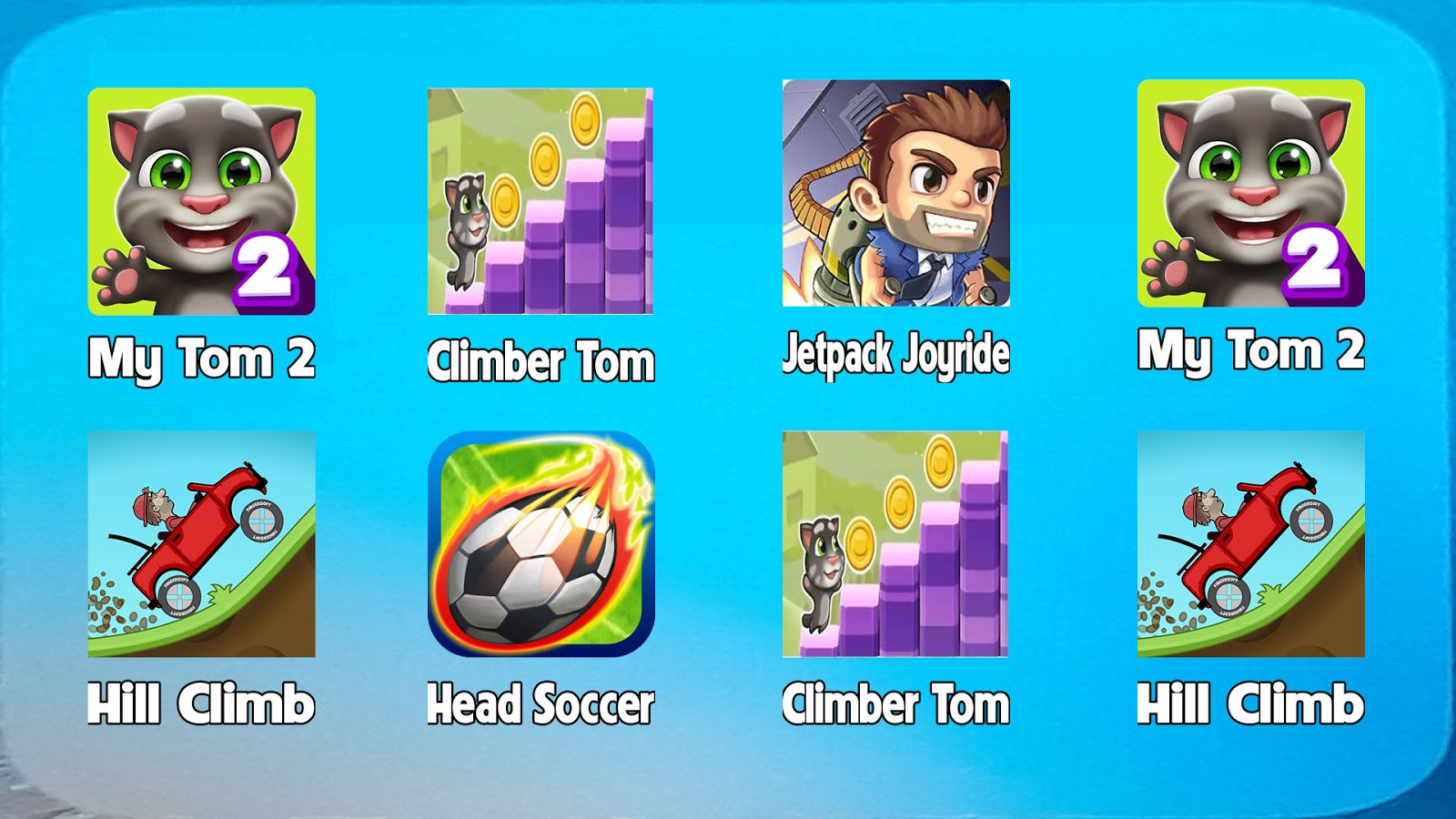 My Talking Tom 2, Climber Tom, Hill Climb Racing, Head Soccer, Jetpack ...