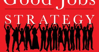 The Good Jobs Strategy: How the Smartest Companies Invest in Employees ...