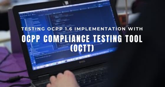 How to test OCPP compliance with OCTT | Video demo of OCPP 1.6 ...