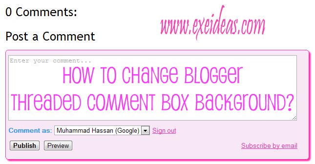 How To Change Blogger Threaded Comment Box Background? - EXEIdeas – Let ...