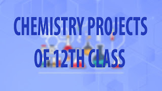 CHEMISTRY PROJECTS - 12TH CLASS - Chemistry Education Zone
