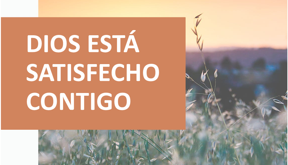 Revolución De Gracia: Dios Está Satisfecho Contigo