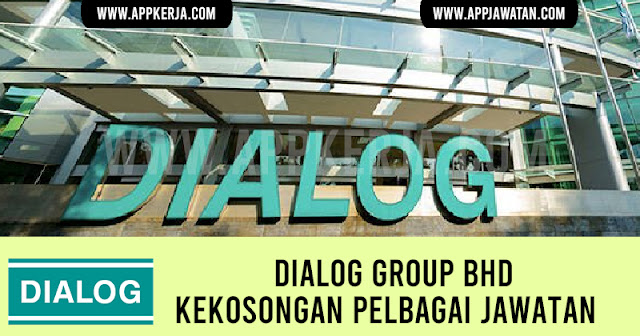 Jawatan Kosong di Dialog Group Bhd - APPJAWATAN MALAYSIA