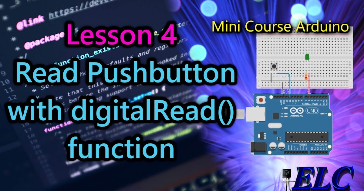 Arduino: Lesson 4 - Read Pushbutton with digitalRead() function ...