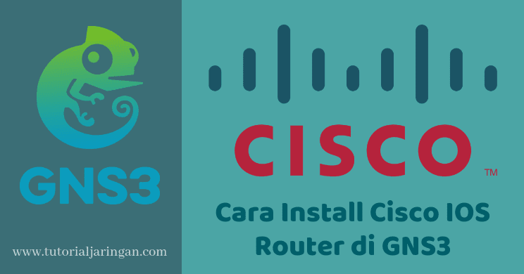 Tutorial LinuxTutorial Cara Install Cisco IOS Router di GNS3- LINUX - Info Tekno Terkini