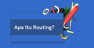 Apa Itu Routing? Pengertian Routing, Jenis Serta Cara Kerjanya ...