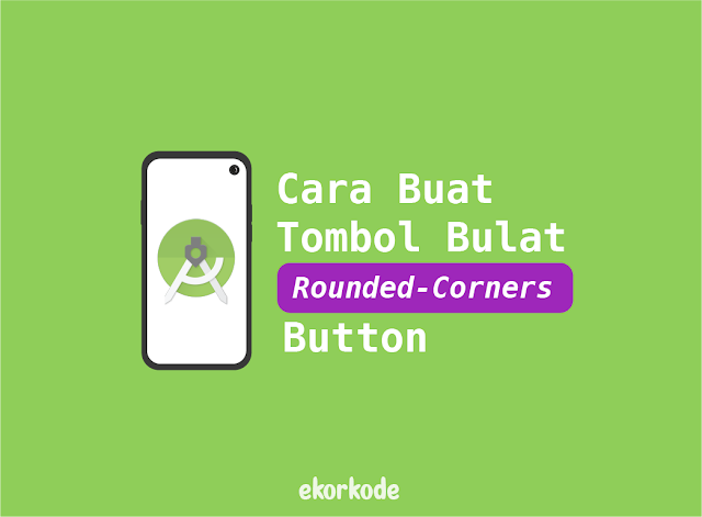 Android Studio - Cara Buat Sudut Tombol Bulat atau ROUNDED CORNERS [Androidx terbaru] 2023 ...