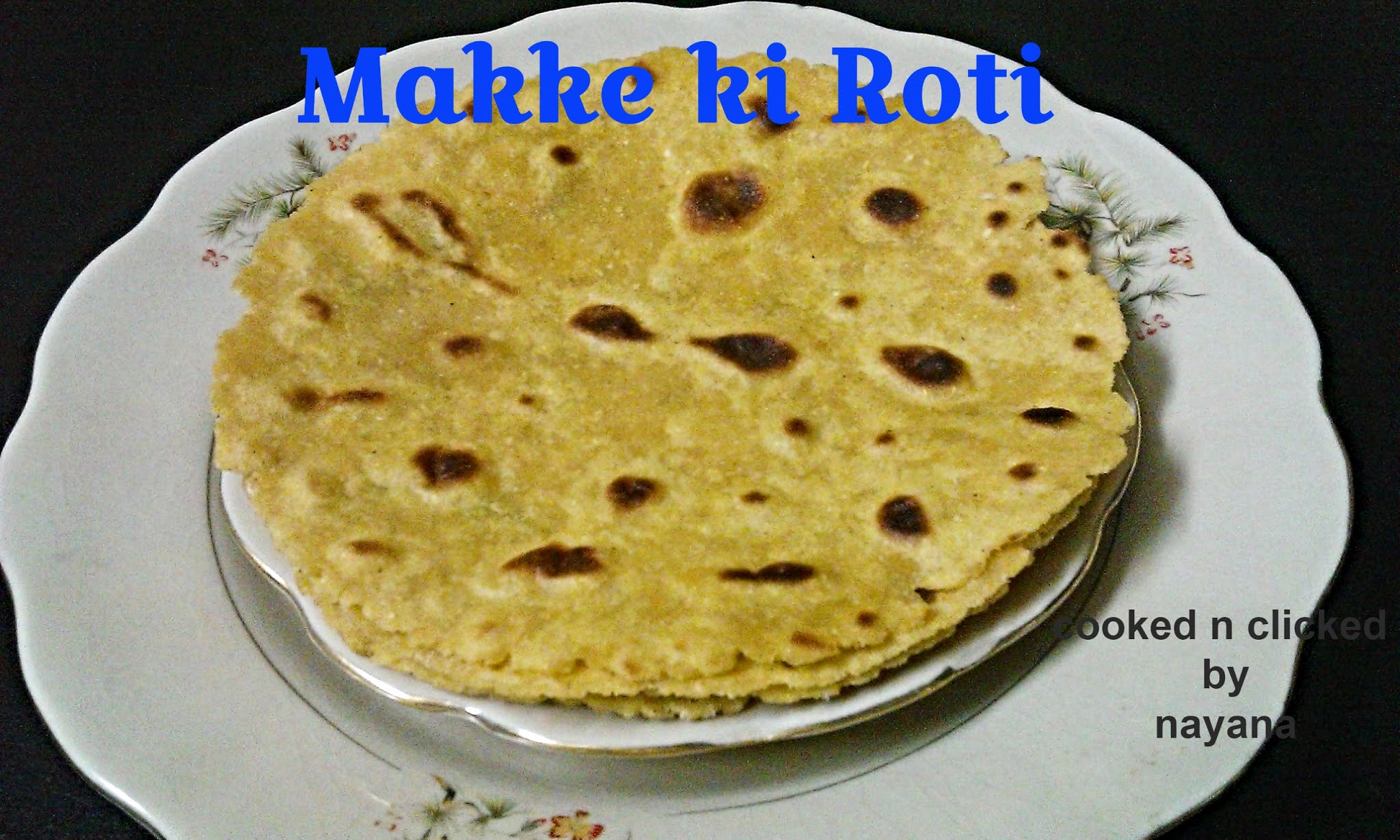 nayana's-kitchen-kreations: Makke ki roti ( maize flour rotis )
