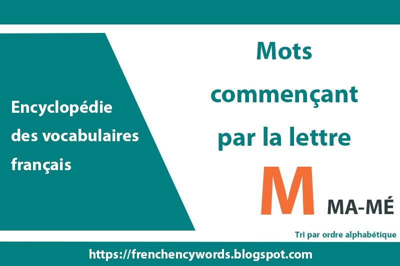 Les mots qui commencent par M, MA-MÉ, Tri par ordre alphabétique ...
