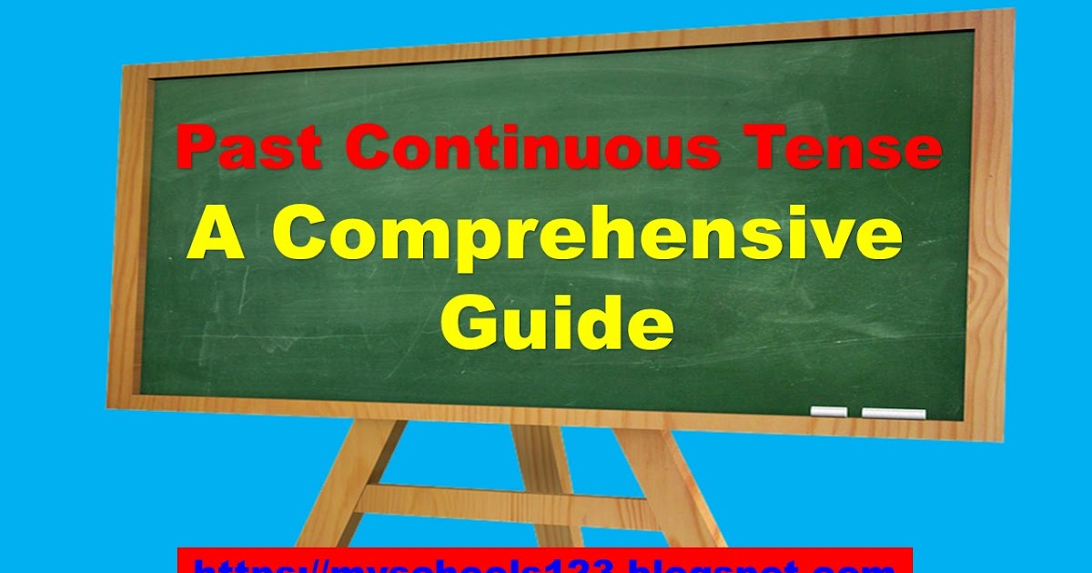Past Continuous Tense A Comprehensive Guide | Past Continuous Tense ...