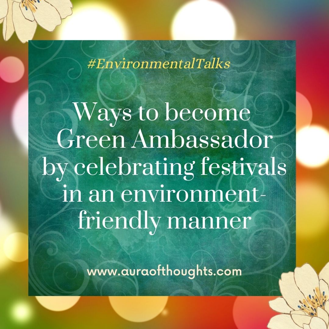 Aura Of Thoughts: How and Why to celebrate festivals in an eco-friendly ...