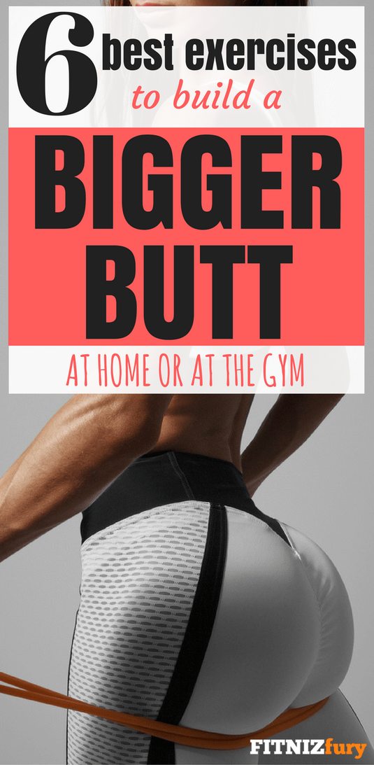 6 EXERCISES TO GET A BIGGER BUTT FAST. AT HOME OR AT THE GYM.