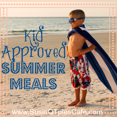 SusieQTpies Cafe: Kid Approved Summer Meals and Menu Plan